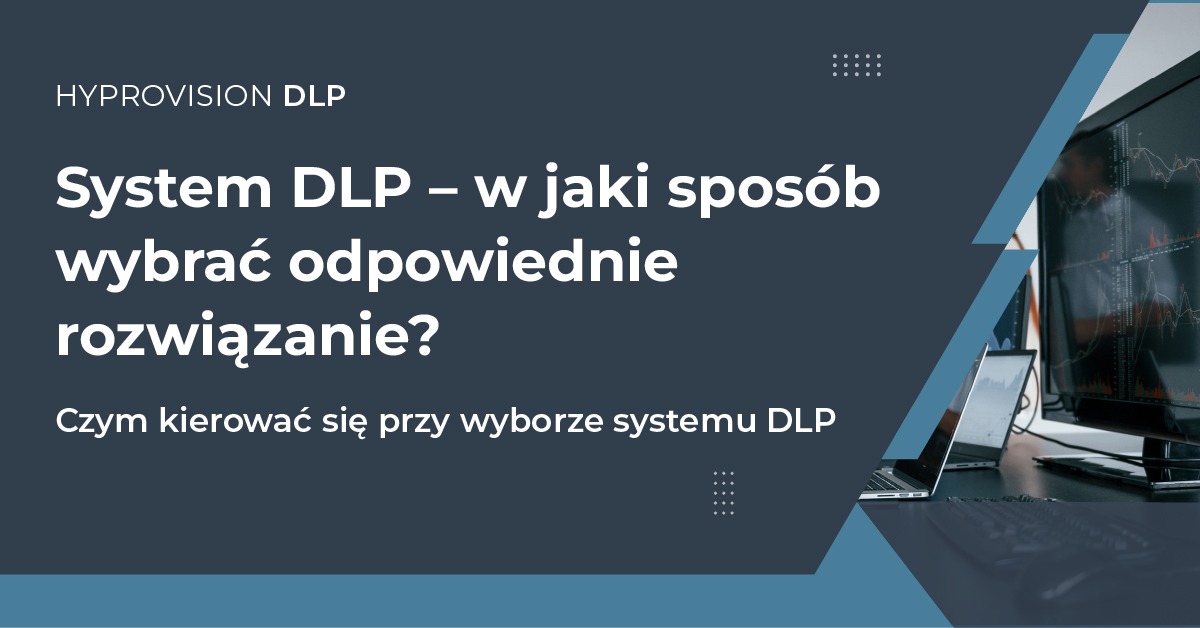 System DLP - w jaki sposób wybrać odpowiednie rozwiązanie?